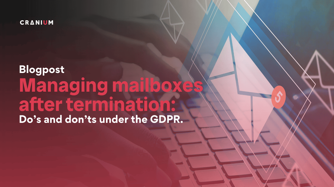 Managing mailboxes after termination: do’s and don’ts under the GDPR | Cranium
